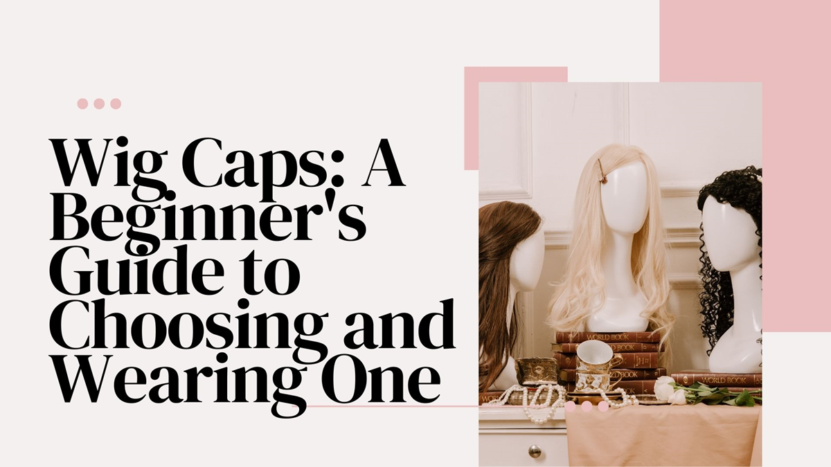Wig Caps: A Beginner's Guide to Choosing and Wearing One | Available Online